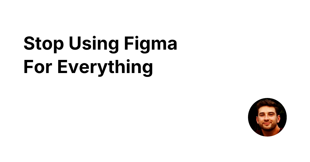 Stop Using Figma For Everything | carbonemike.com